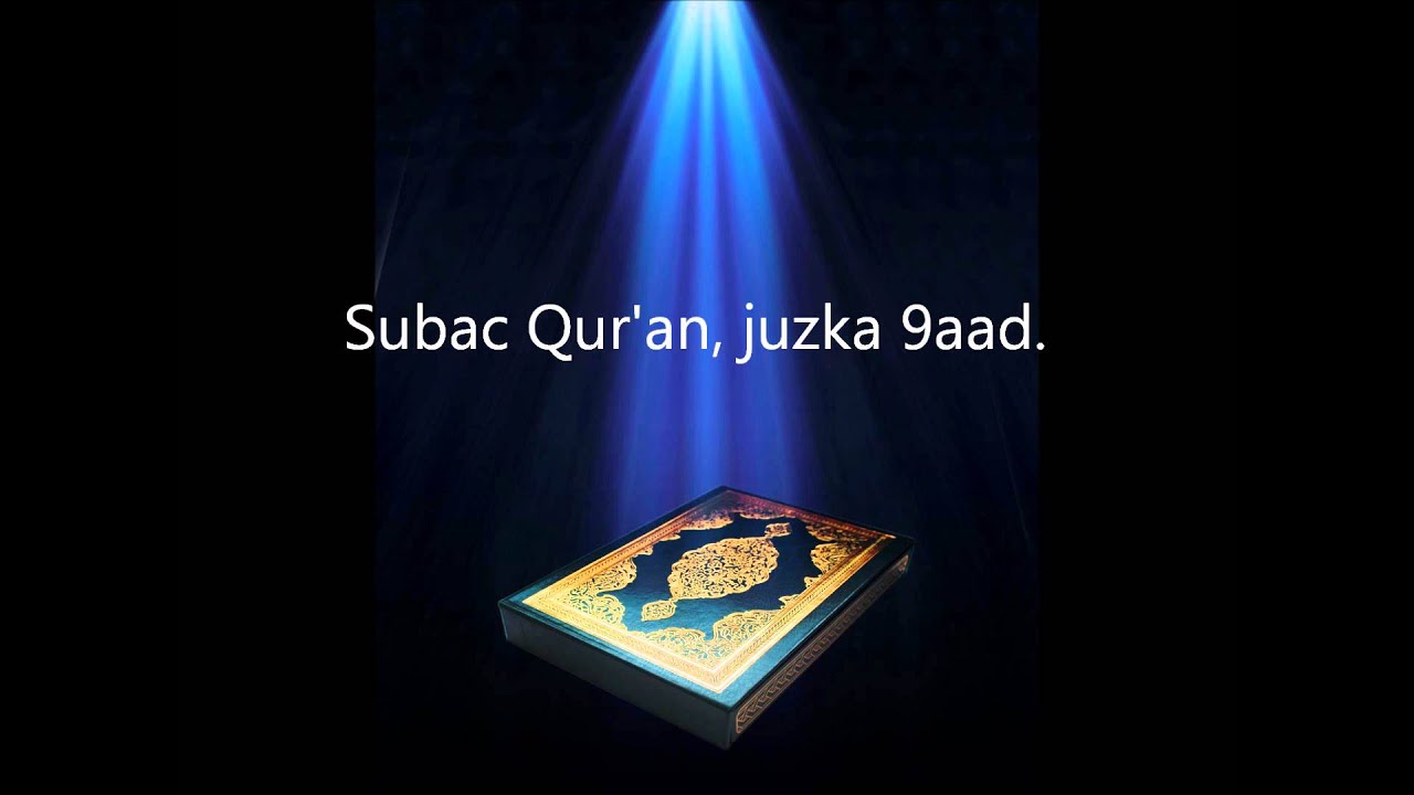 Subac Quran oo kaamil ah, juzka 9aad. - YouTube
