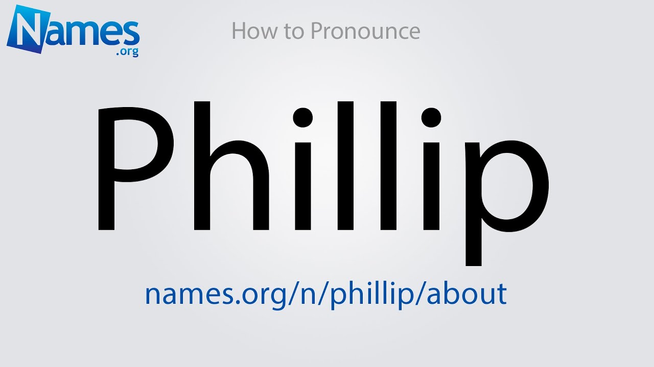 How to Pronounce Phillip - YouTube