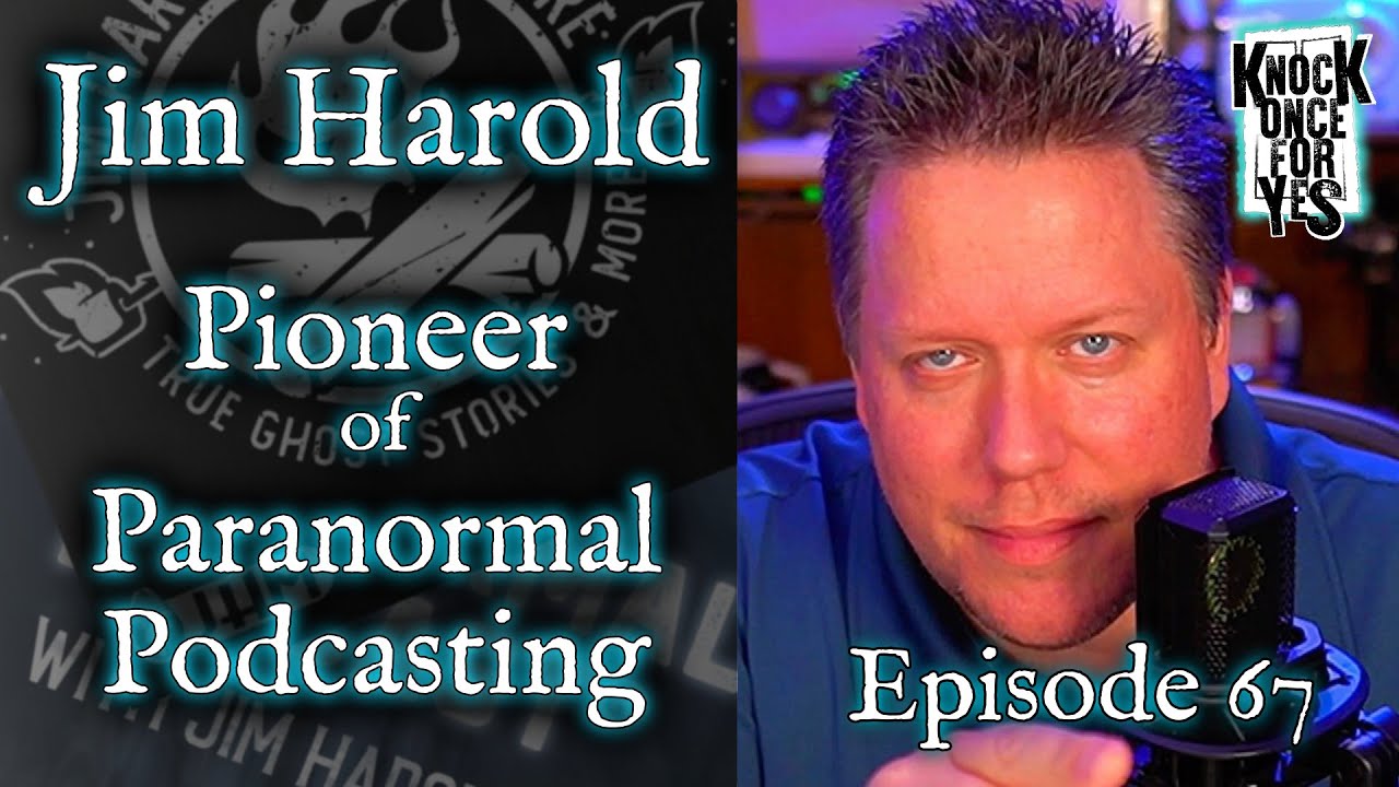 Episode 67 - Jim Harold: Pioneer of Paranormal Podcasting - YouTube