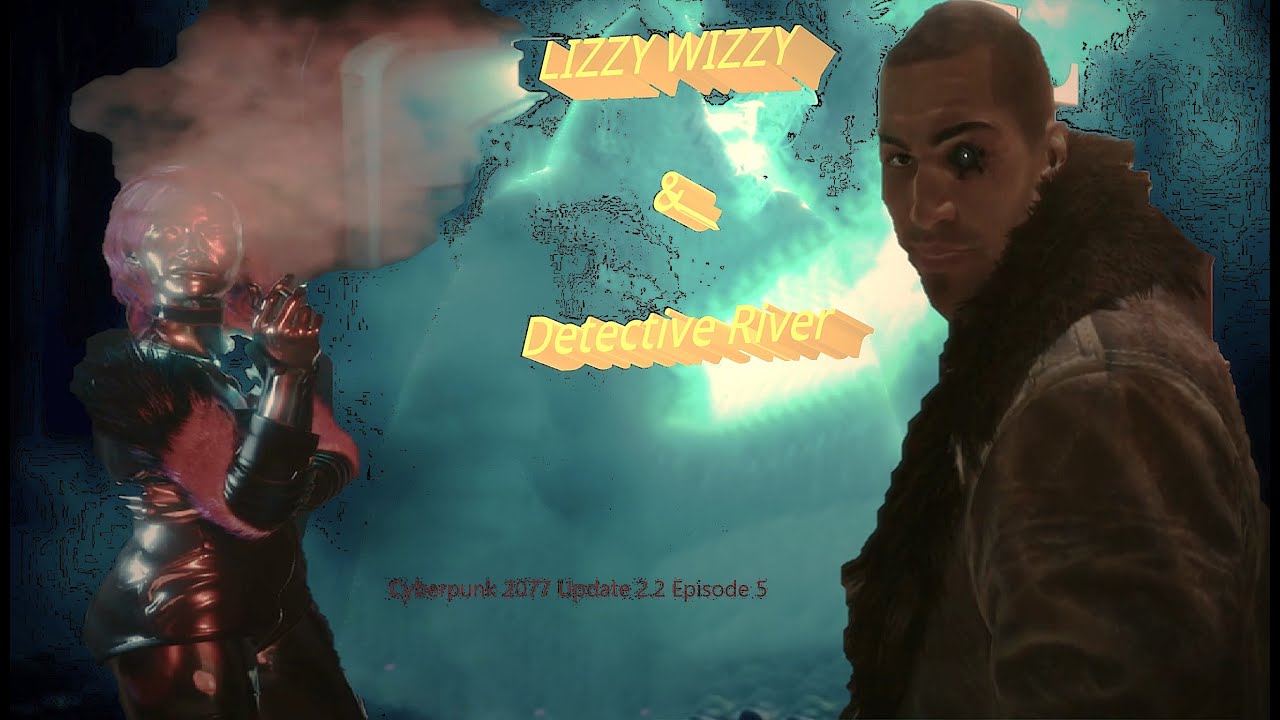 Lizzy Wizzy & Detective River [Cyberpunk 2077 Episode 5] - YouTube