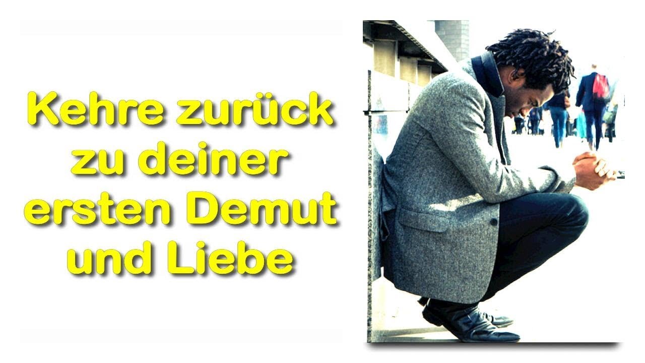 Kehre zurück zu deiner ersten Demut & Liebe ️ Jesus Christus erläutert ...