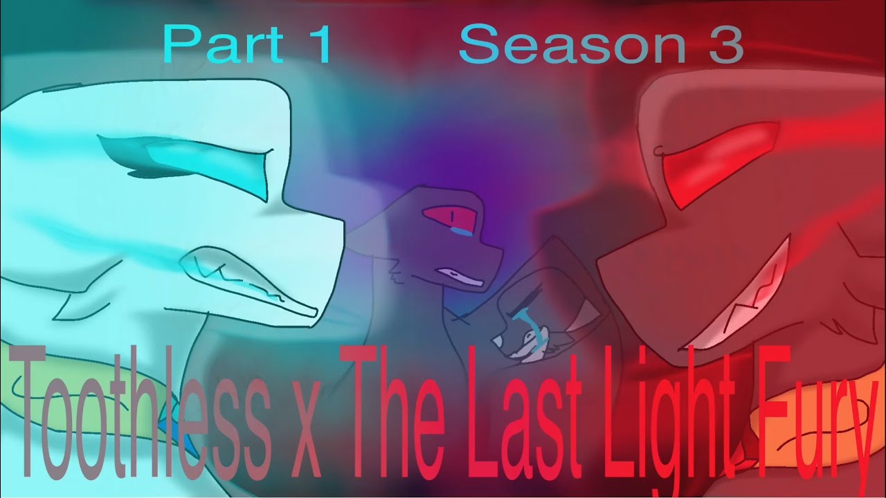 Toothless x The Last Light Fury - Part 1. Season 3. - YouTube
