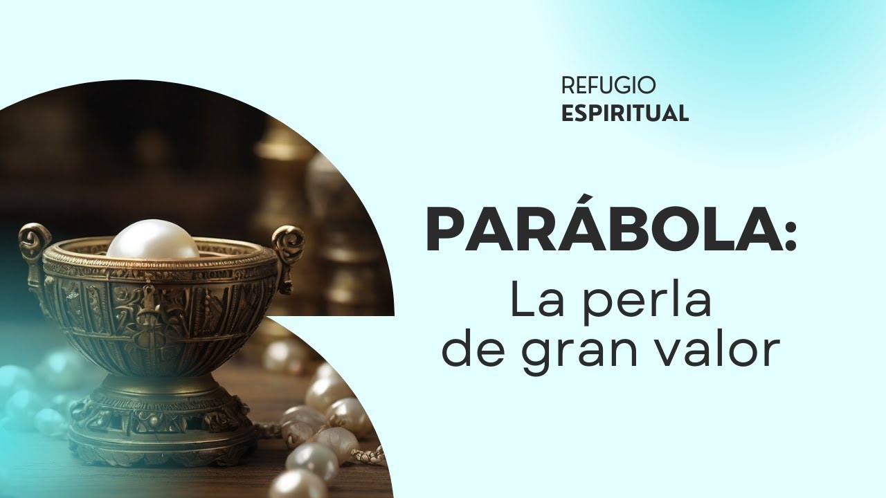 Conoce la parábola de la Perla de Gran Valor | Refugio Espiritual - YouTube
