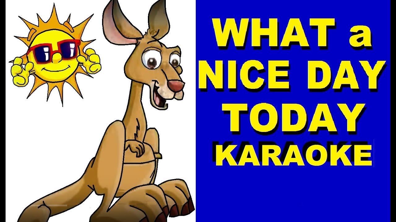 WHAT A NICE DAY TODAY KARAOKE - YouTube