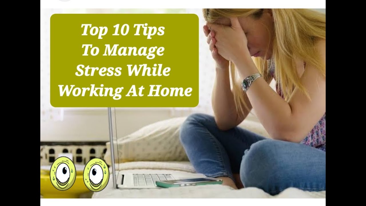 Top 10 Tips To Manage Stress While Working From Home - YouTube