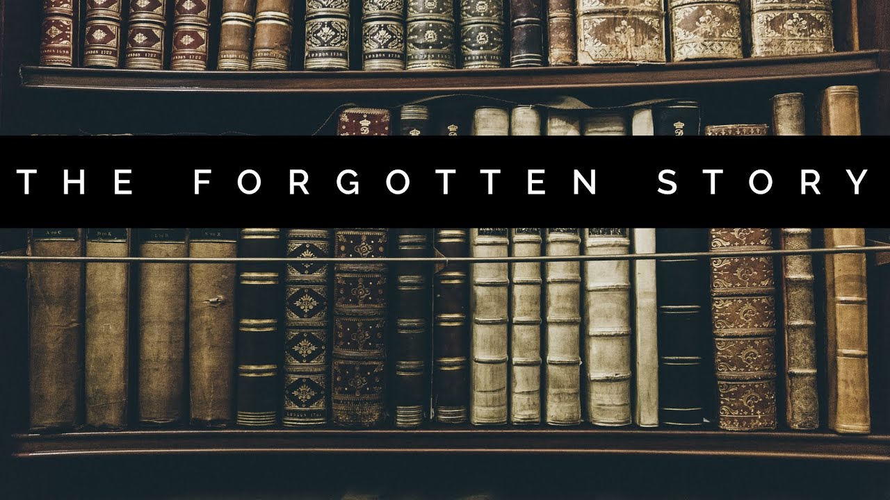 The Forgotten Story - YouTube