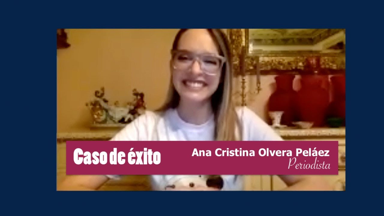 Ana Cristina Olvera Pelaéz, periodista especializada en Ciencia y Tecnología, caso de éxito ...