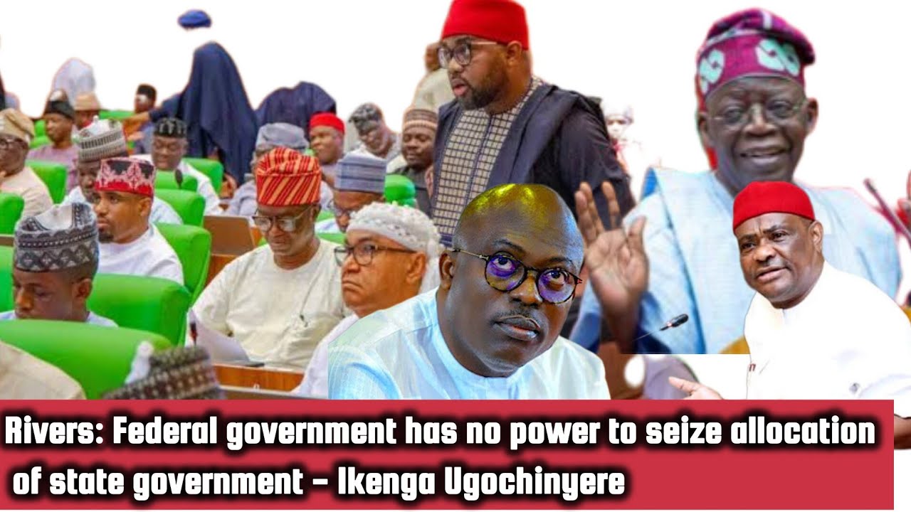 Rivers: Federal government has no power to seize allocation of state ...