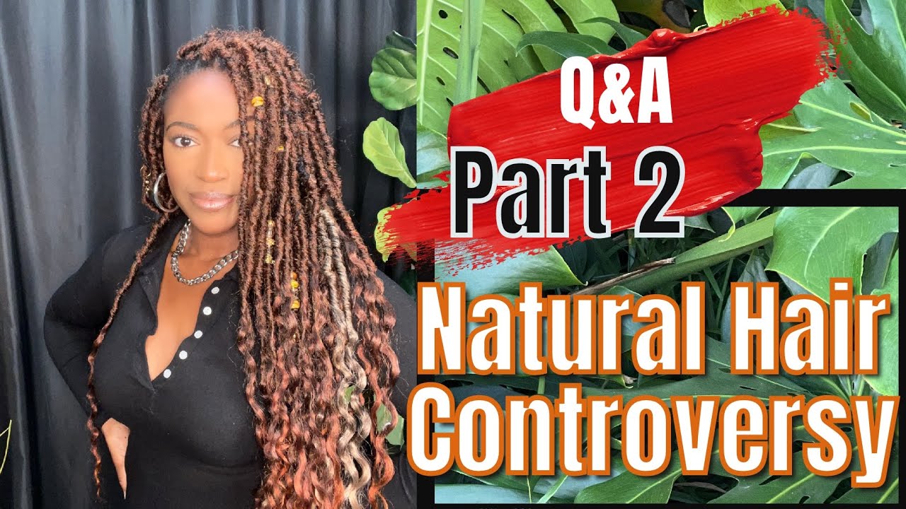 The Natural Hair Controversy | Q & A : PART 2 - YouTube