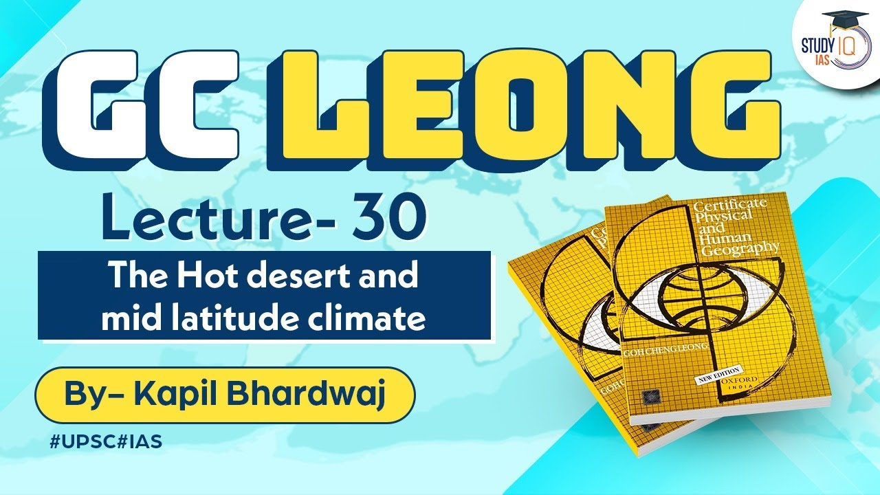 Lecture 30: The Hot desert and mid latitude climate | GC Leong | UPSC ...