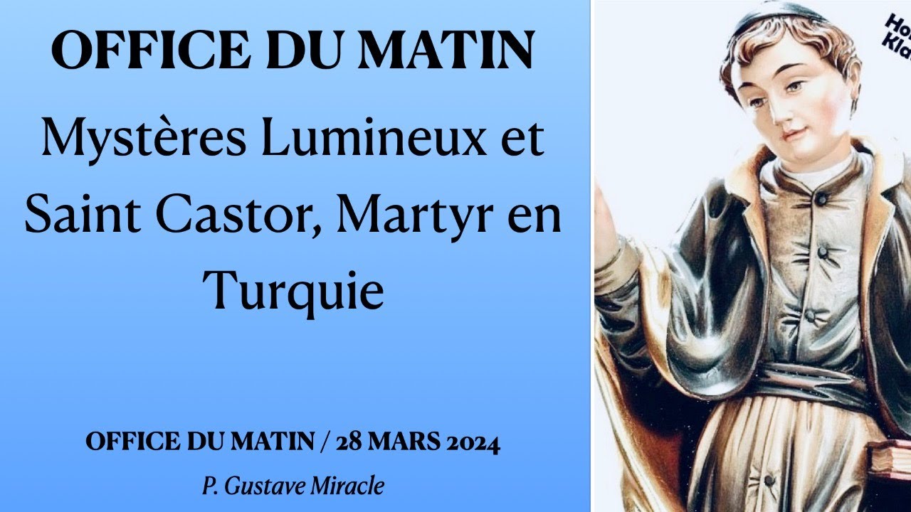 OFFICE DU MATIN : Mystères Lumineux et Saint Castor, Martyr / Jeudi 28 ...
