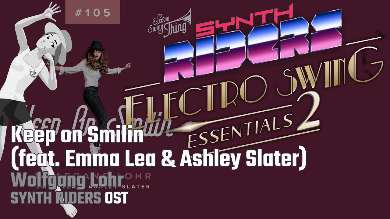 Synth Riders - Electro Swing 2 - Keep on Smilin (feat. Emma Lea & Ashley Slater) - Wolfgang Lohr ...