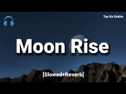 🌕MOON RISE {Slowed+Reverb} song || 🔥Moon Rise song !! #trending #song # ...