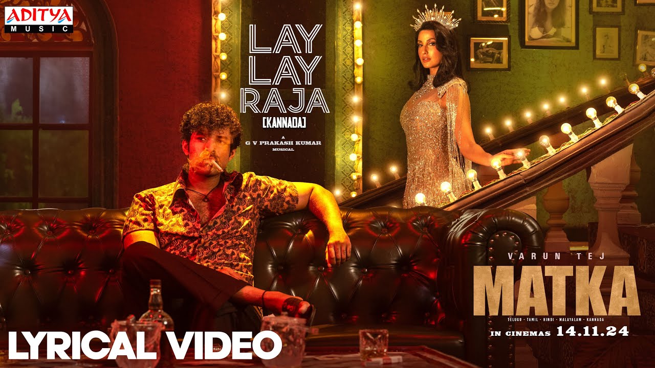 Lay Lay Raja Lyrical (Kannada) | MATKA | Varun Tej | Nora Fatehi ...