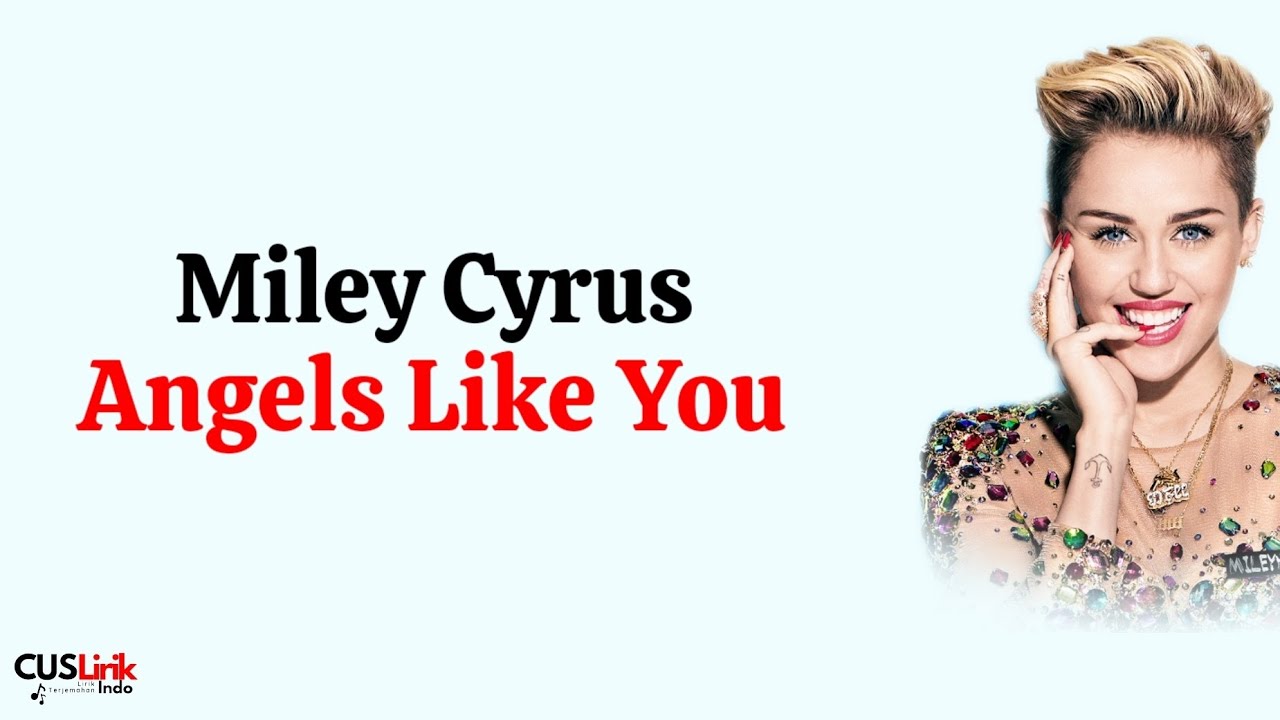 Angels Like You - Miley Cyrus (Lirik Lagu Terjemahan) | Lyrics - YouTube