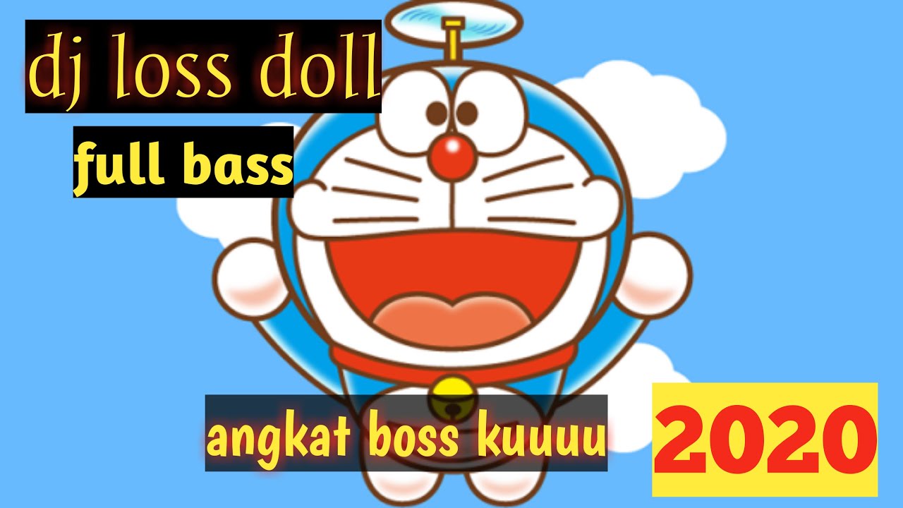 Dj loss dol full bass x baling-baling bambu doraemon - YouTube Music