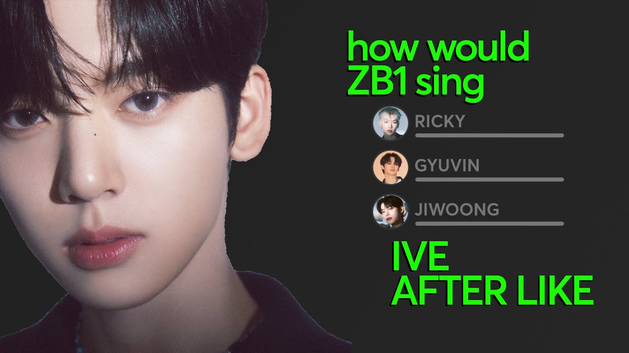 How Would ZB1 (ZEROBASEONE) Sing AFTER LIKE by IVE Line Distribution ...