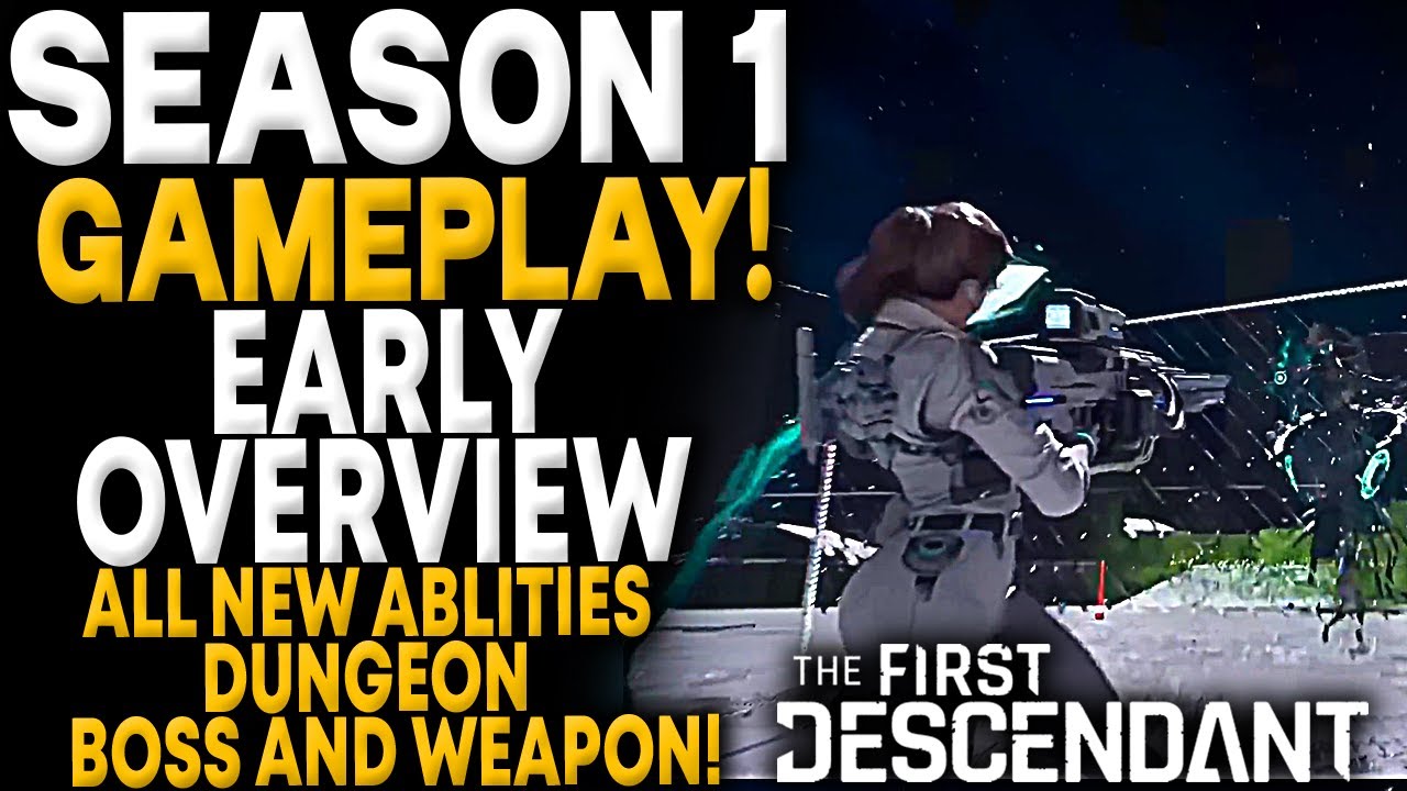 The First Descendant EARLY SEASON 1 GAMEPLAY OVERVIEW [Season 1 ...