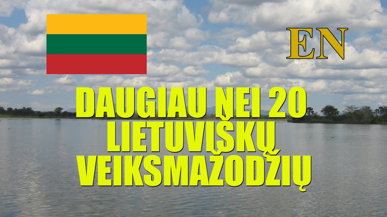 20+ LIETUVIŠKŲ VEIKSMAŽODŽIŲ (1) - MORE THAN 20 LITHUANIAN VERBS (1 ...