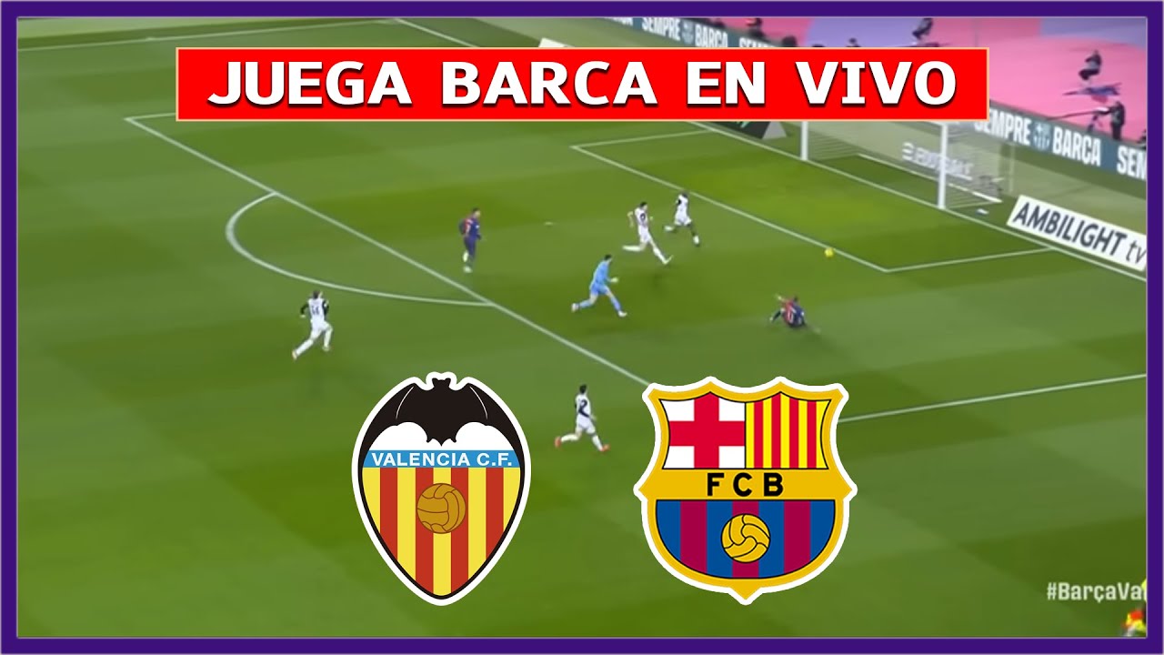 ⚽ VALENCIA vs BARCELONA EN DIRECTO 🔴🔵 JUEGA LAMINE YAMAL POR COPA DEL ...