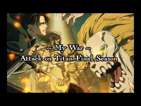 Opening Attack on Titan Final Season - My War (Lyrics) - YouTube