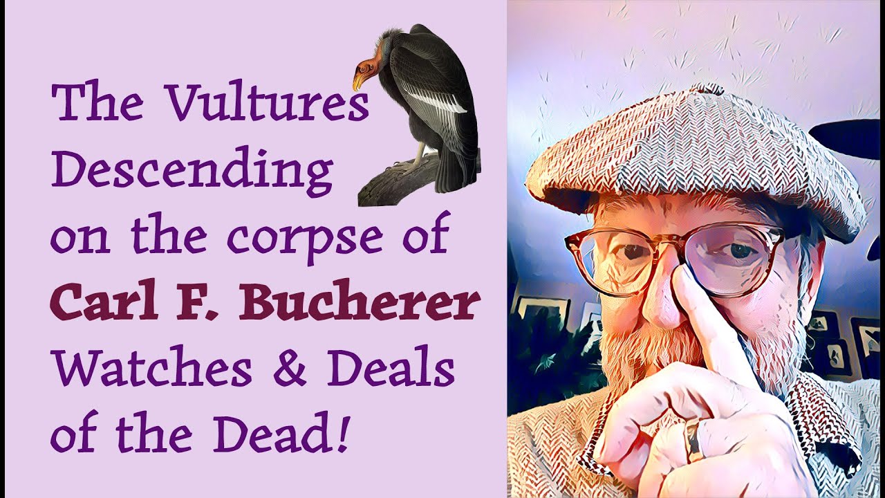 The Vultures Descending on the corpse of Carl F. Bucherer Watches ...