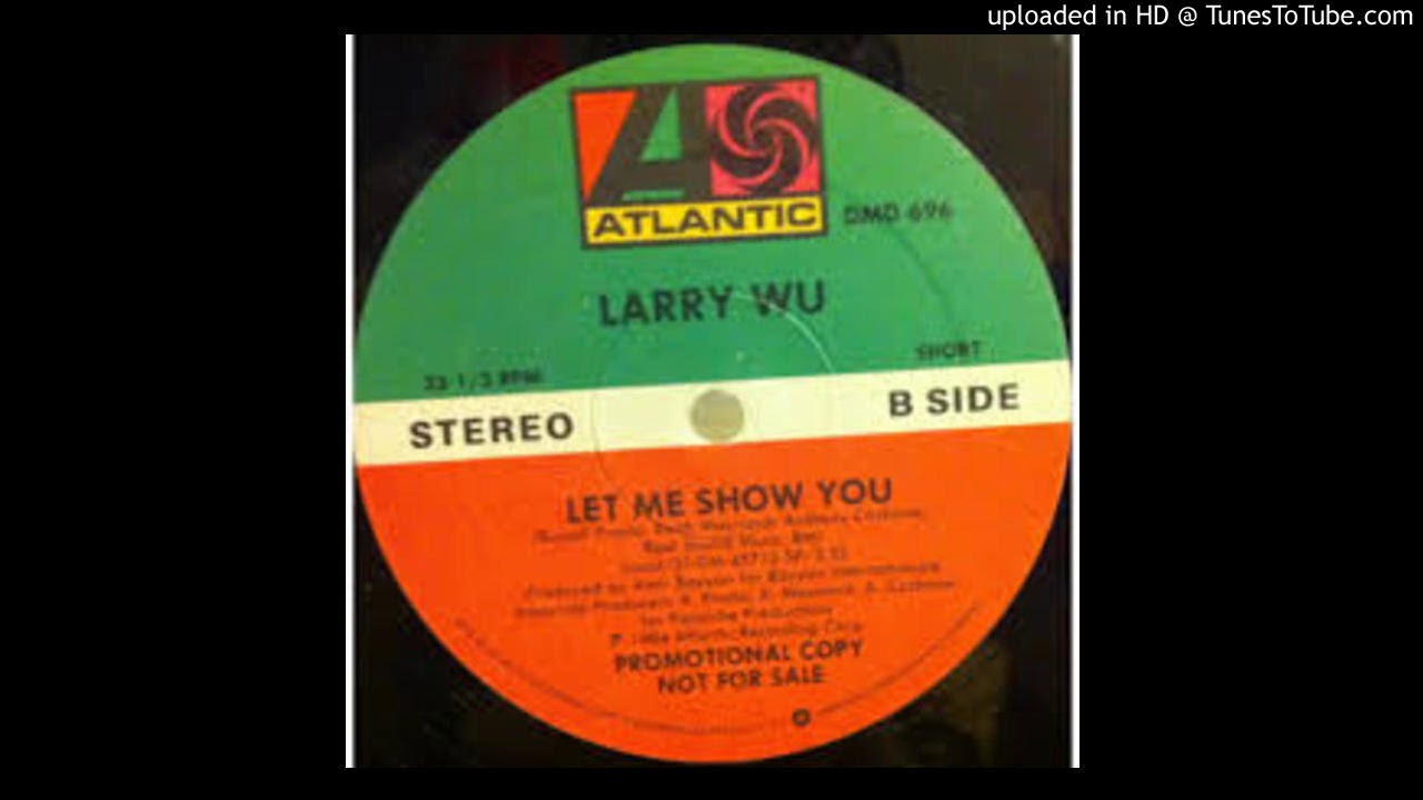LARRY WU - LET ME SHOW YOU - YouTube