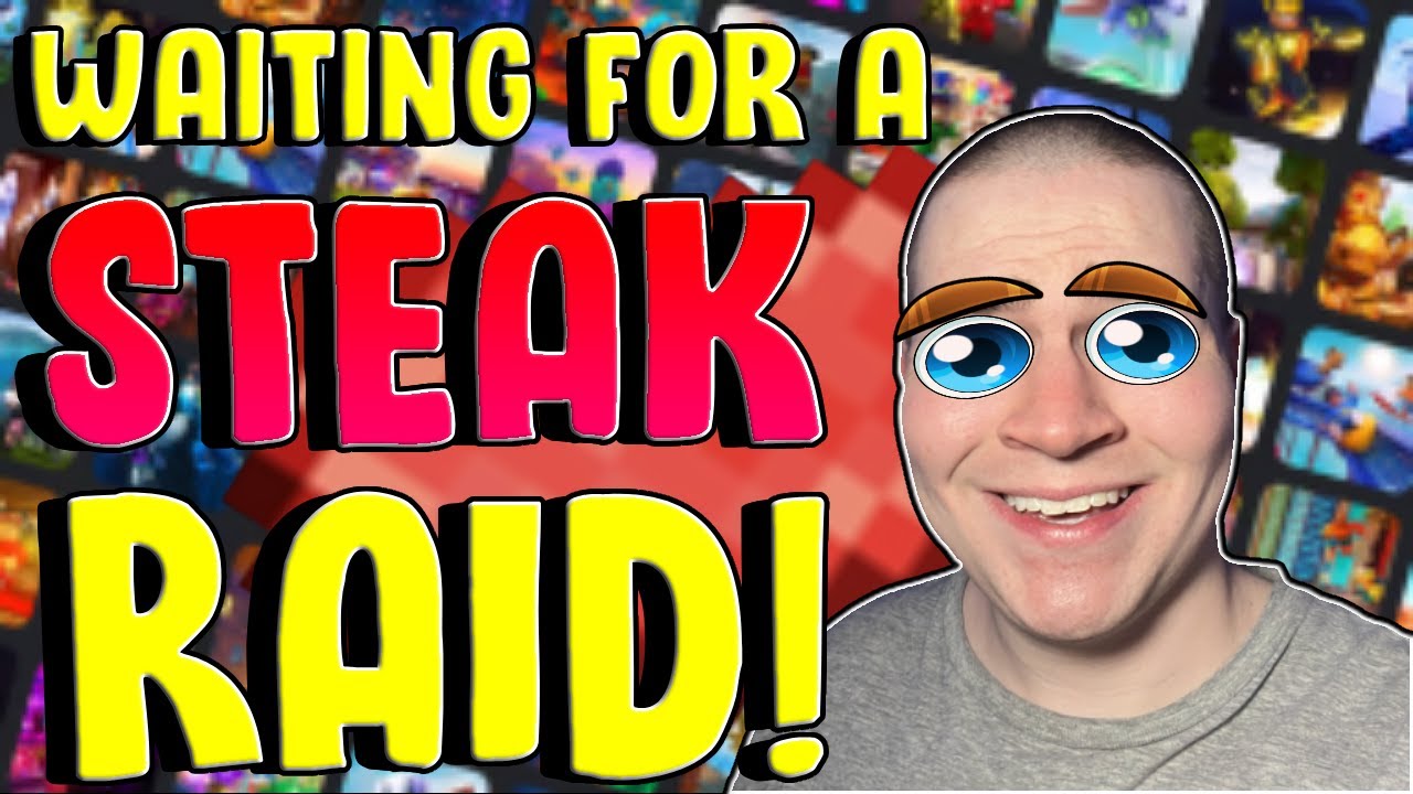 🔴WAITING FOR A STEAK RAID🔴LIVE - YouTube