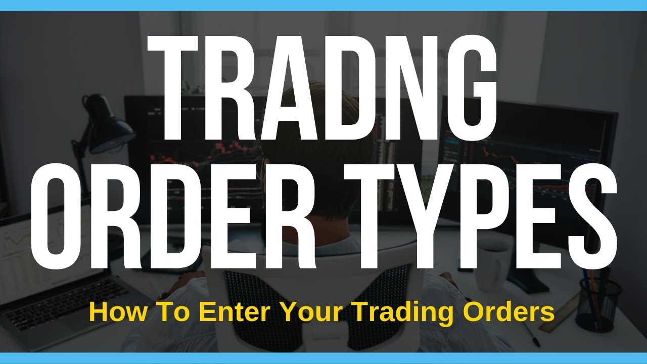 Trading Order Types You Need To Know - YouTube