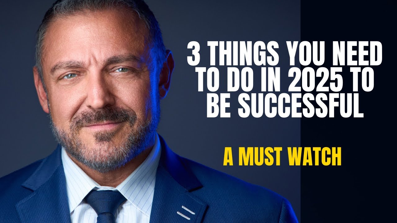 3 Things You Need to Do in 2025 to Be Successful - YouTube