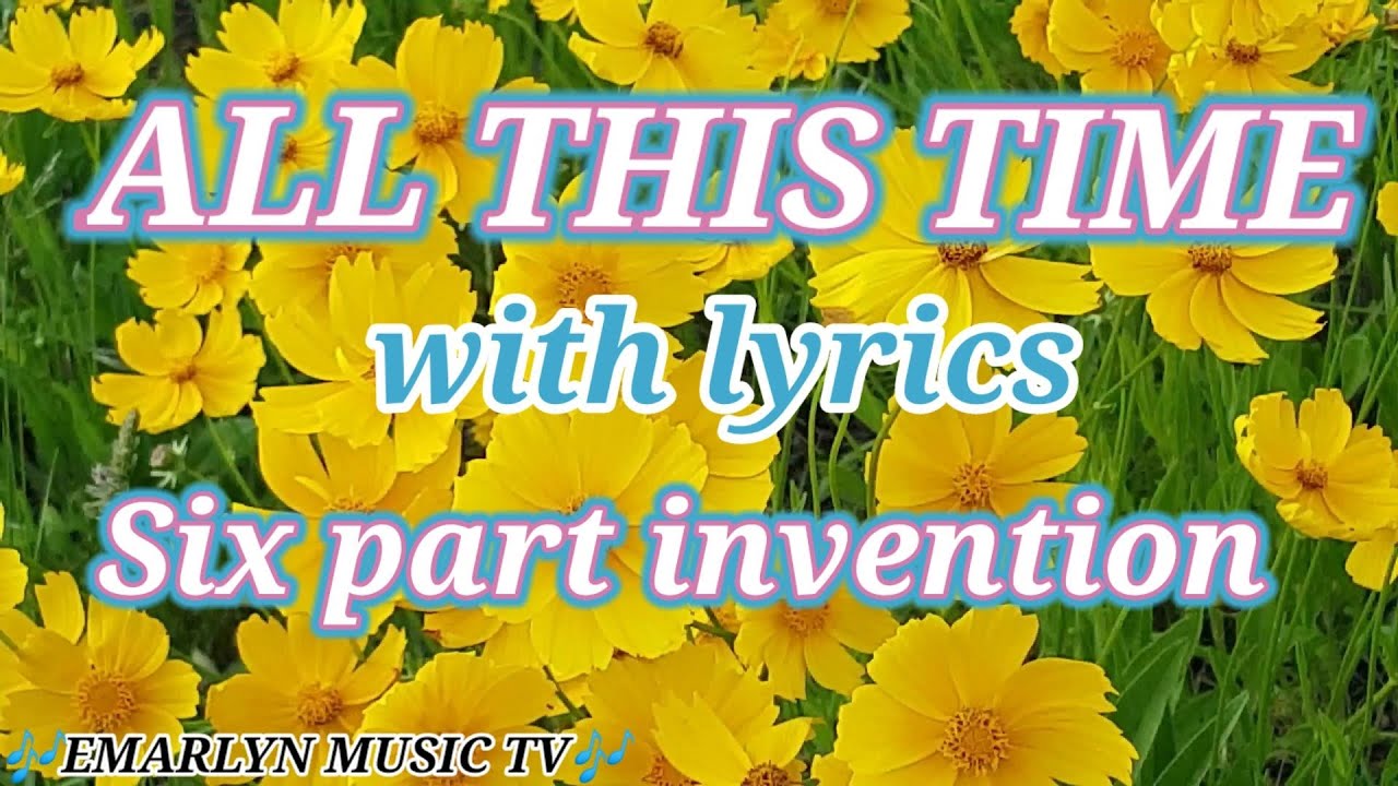 ALL THIS TIME (with lyrics) six part invention - YouTube