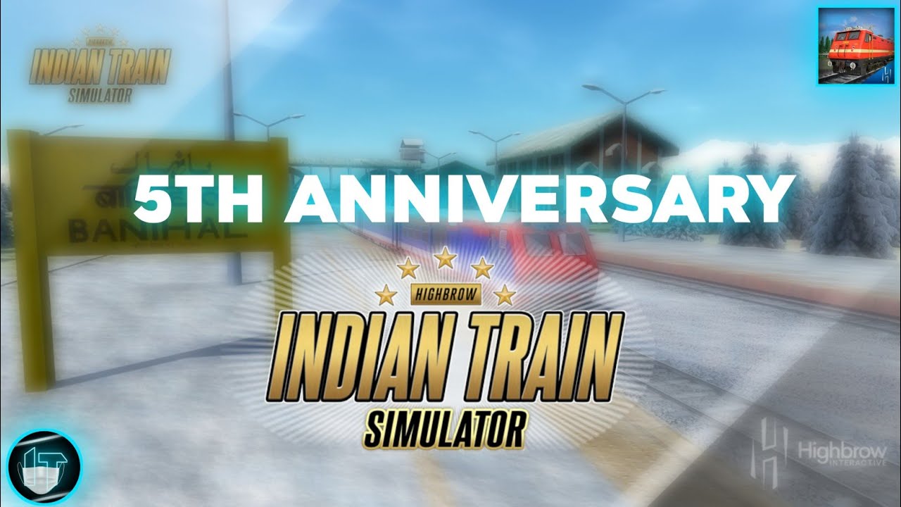 Celebrating 5TH Anniversary | Indian Train Simulator By Highbrow ...