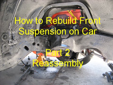 How to Rebuild Front Suspension on Car - Part 2 Reassembly - YouTube