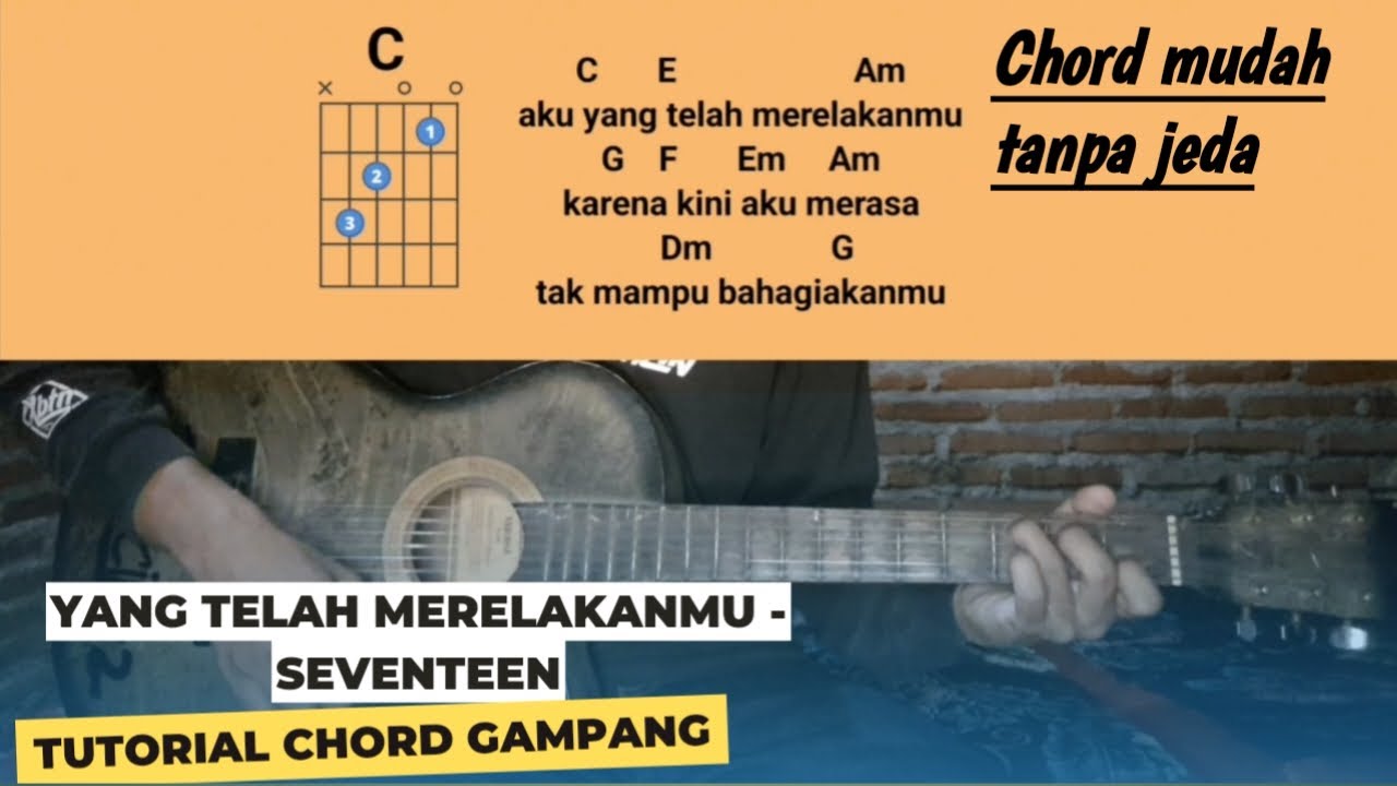 Kunci gitar "Yang telah merelakanmu - Seventeen" | chord gampang ...
