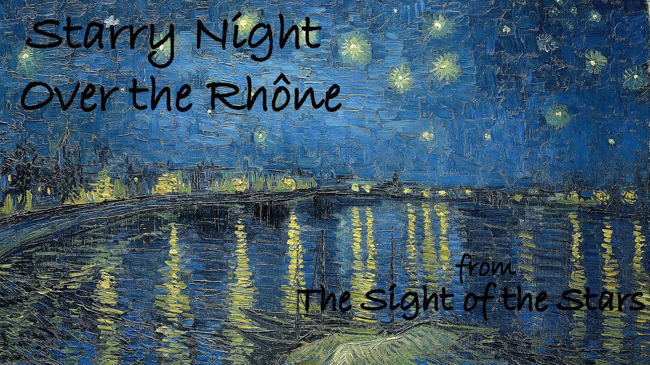 Starry Night Over the Rhone [The Sight of the Stars] - YouTube