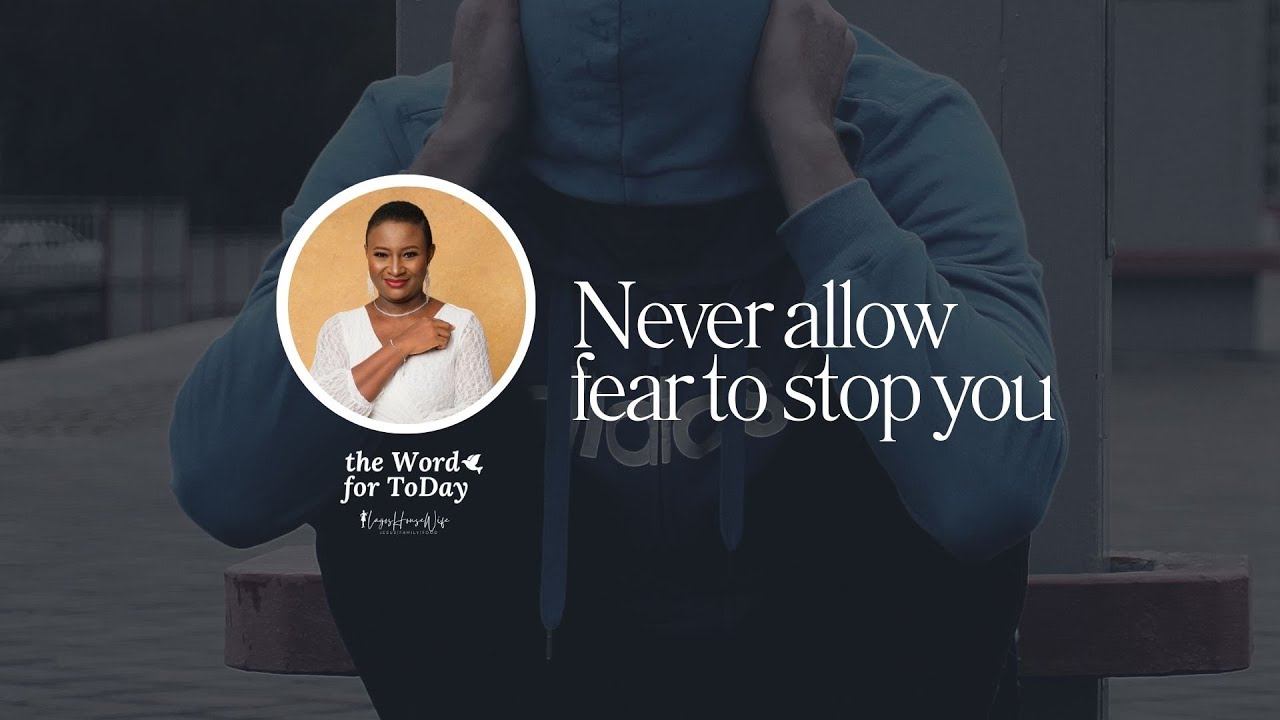 Never allow fear to stop you - The word for Today - YouTube