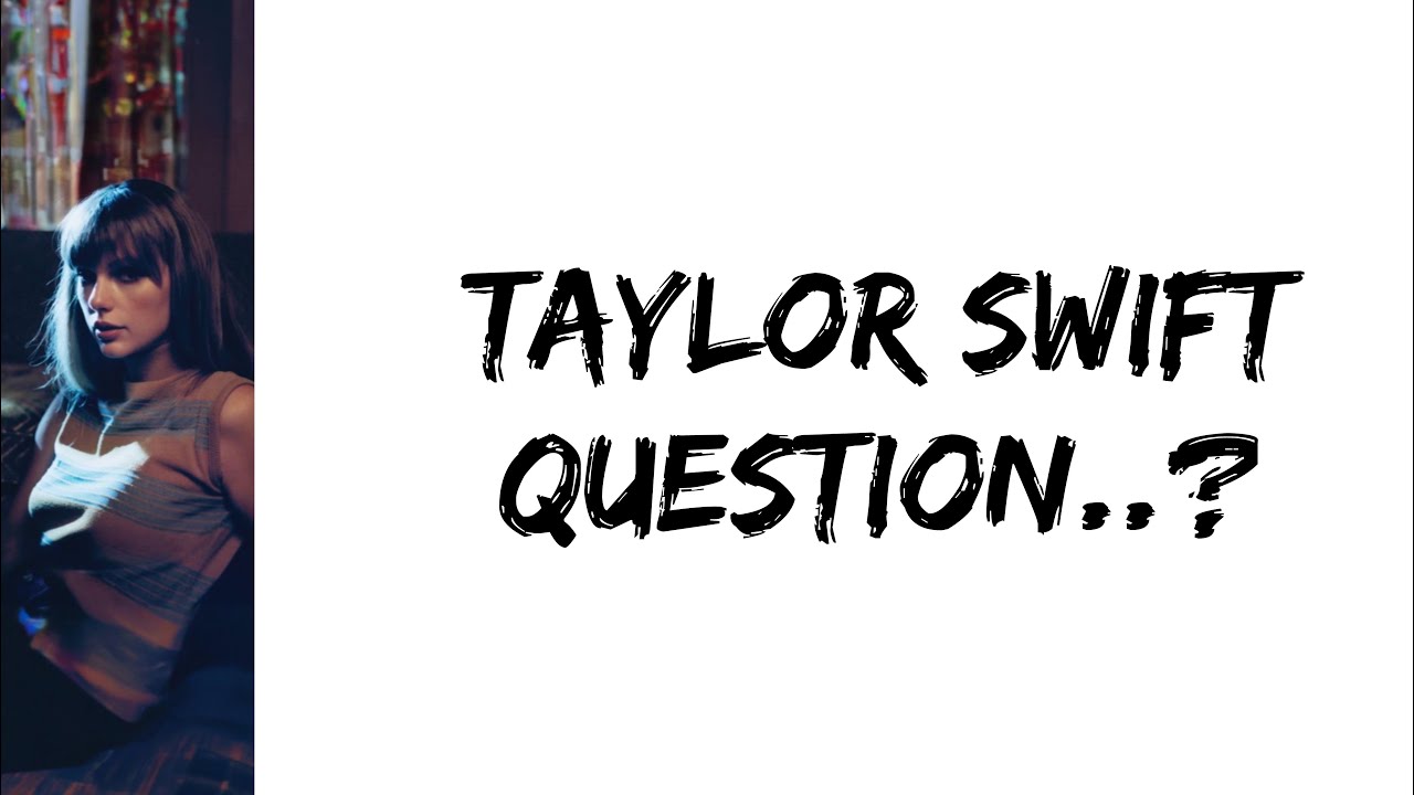 Taylor Swift - Question...? (lyrics) - YouTube