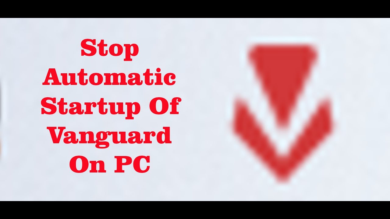 How To Stop Vanguard From Opening On Startup in Windows 11/10 PC - YouTube