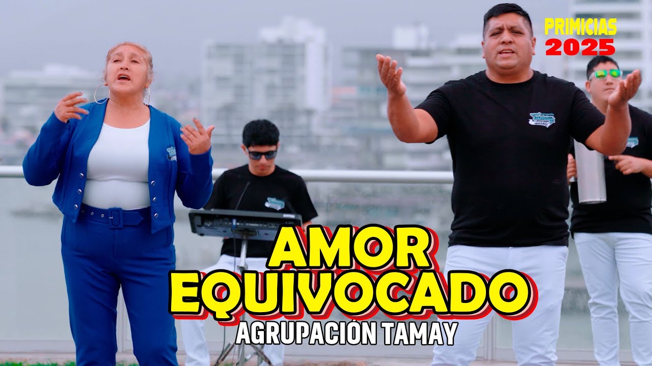 Agrupación Tamay - AMOR EQUIVOCADO - ( Video Clip 2025 ) - YouTube