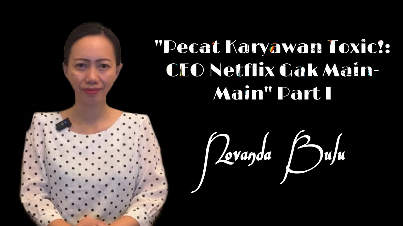 “Pecat Karyawan Toxic!: CEO Netflix Gak Main-Main” Part I” |Novanda ...