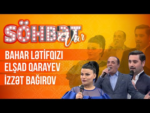 Söhbət Var - 27.02.2021 - ( İzzət Bağırov, Bahar Lətifqızı, Elşad Qarayev) - (3-cü mövsüm)