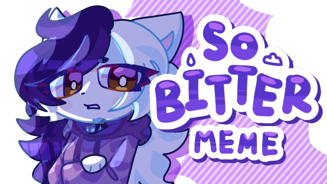 SO BITTER // Animation Meme // ToonSquid // ⚠️: Mention of drugs // 💜 ...