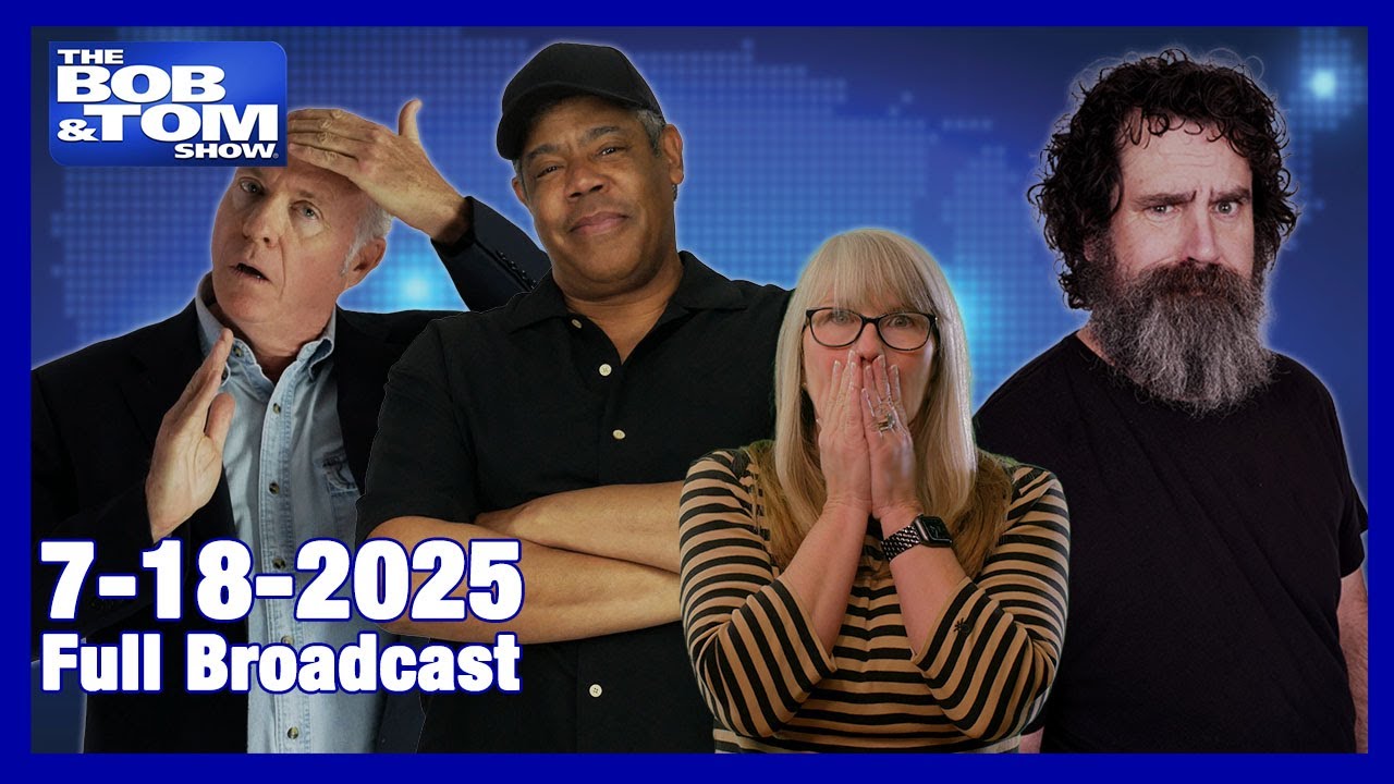 The Bob & Tom Show July 18, 2025 - YouTube