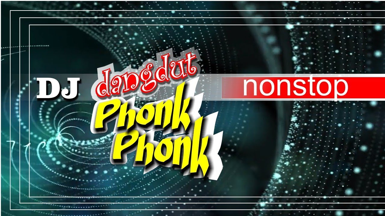 DJ Non Stop Dangdut phonk phonk - YouTube