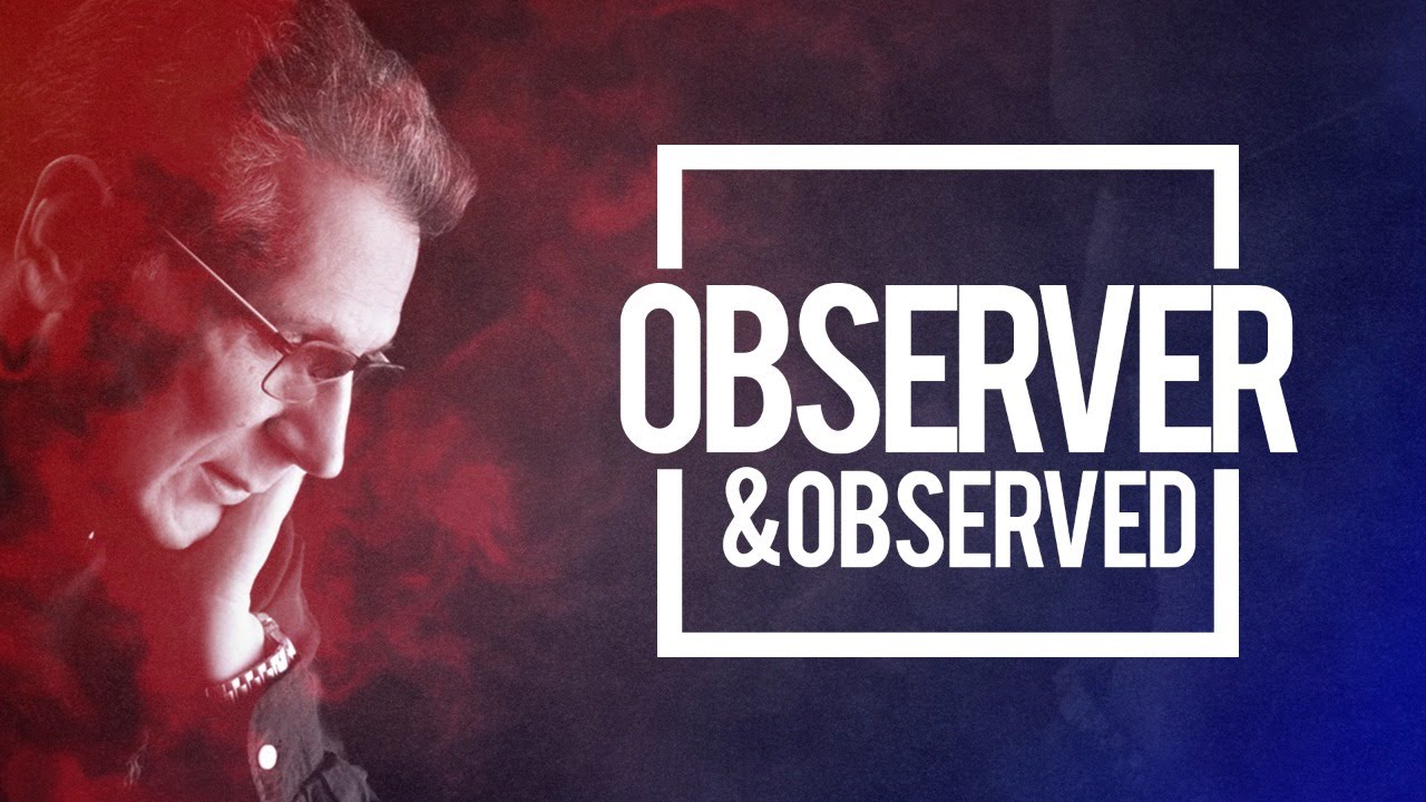 OBSERVER & OBSERVED | by Spiritual Writer - Gian Kumar | #The #Observer ...