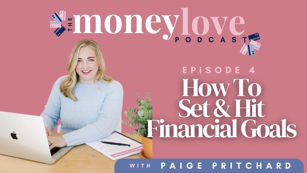 4: How To Set & Hit Financial Goals | The Money Love Podcast - YouTube