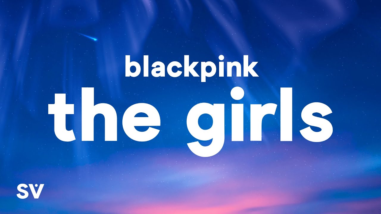 BLACKPINK - The Girls (Lyrics) - YouTube