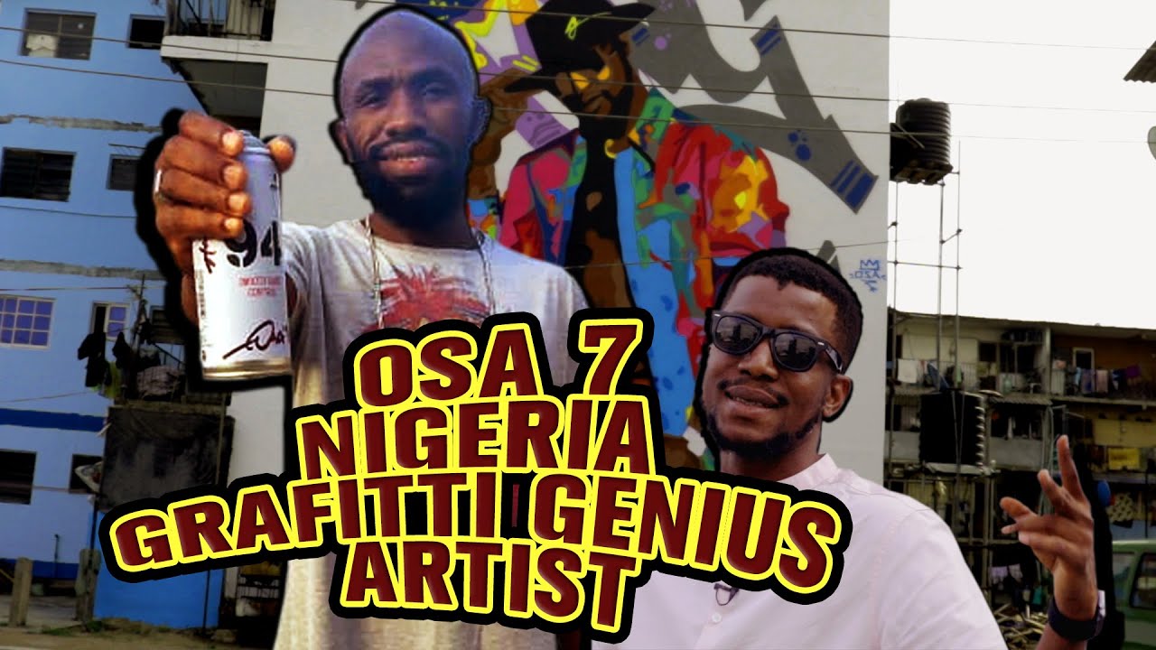 MEET OSA 7 THE NIGERIA GRAFFITI GENIUS ARTIST - YouTube