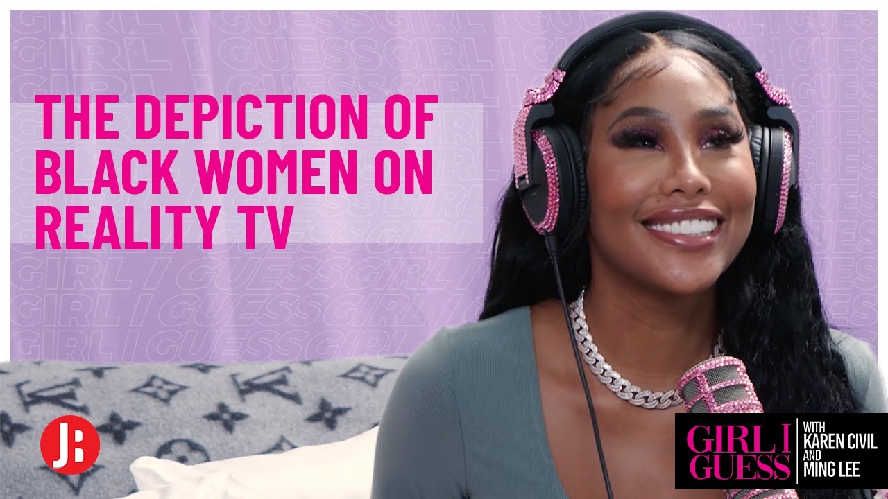 The Depiction Of Black Women On Reality TV | Girl I Guess - YouTube