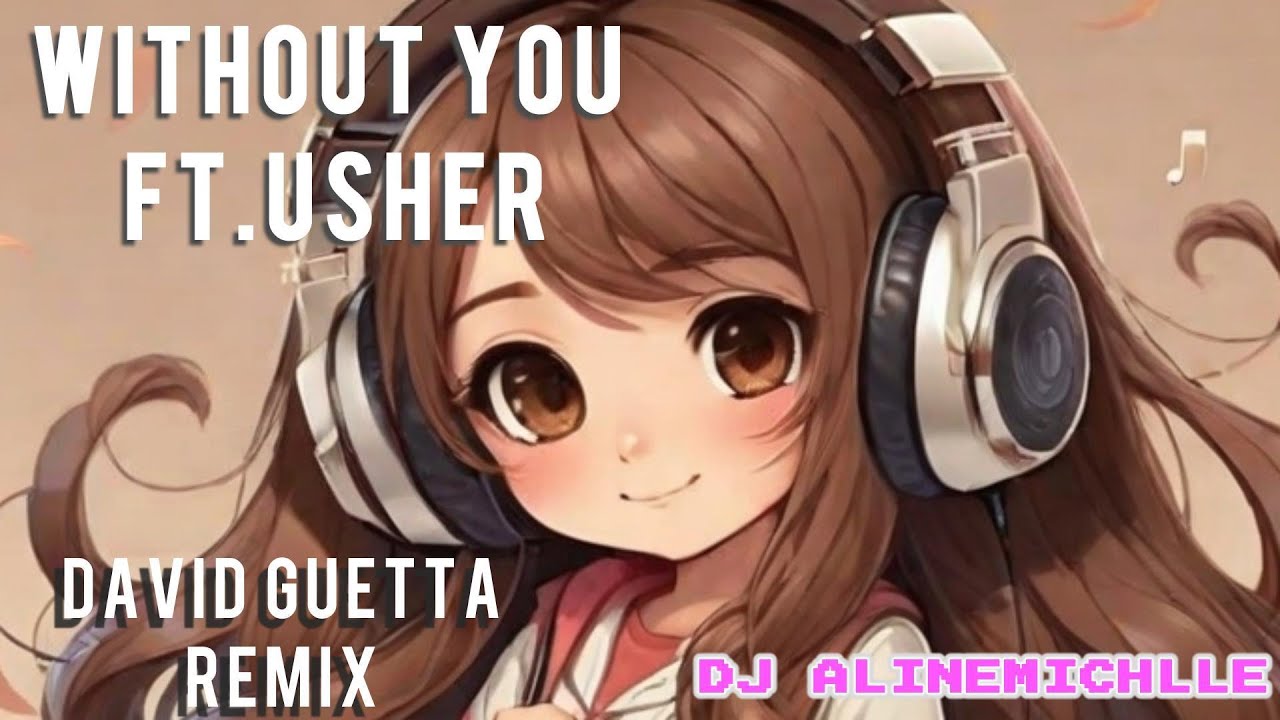 Without You ft.Usher-DavidGuetta-Remix - YouTube